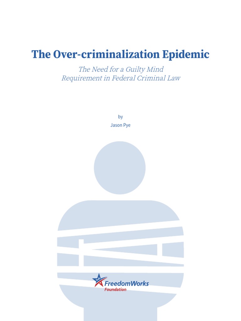 The Over-Criminalization Epidemic: The Need For A Guilty Mind ...