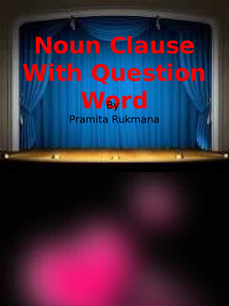 Noun Clause With Question Word | PDF | Adjective | Adverb