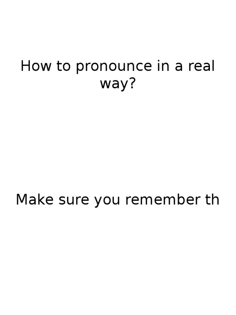 How To Pronounce in A Real Way? | PDF