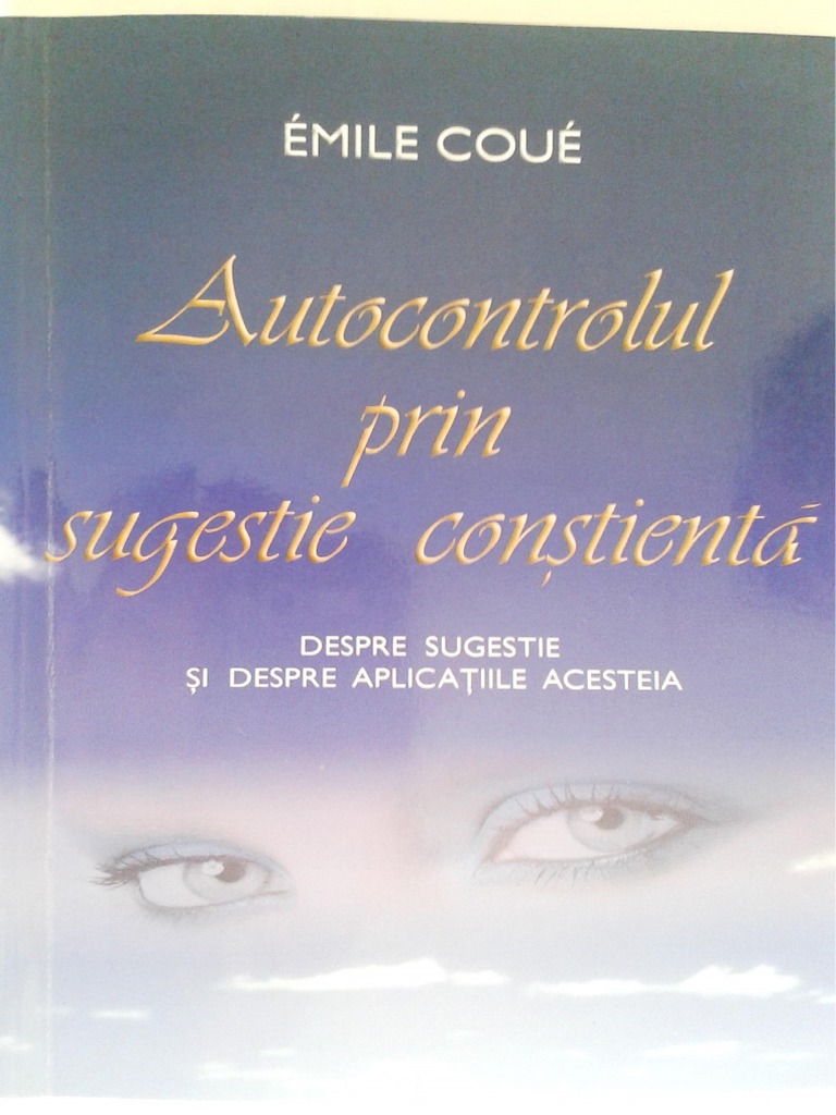 Emile Coue - Autocontrolul Prin Sugestie Constienta | PDF