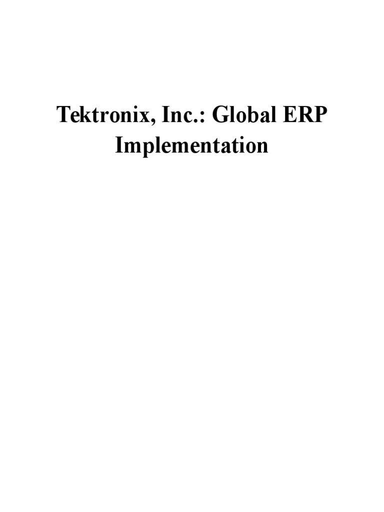 Tektronix Global ERP Case Study: Overcoming Legacy Systems | PDF | Enterprise Resource Planning ...