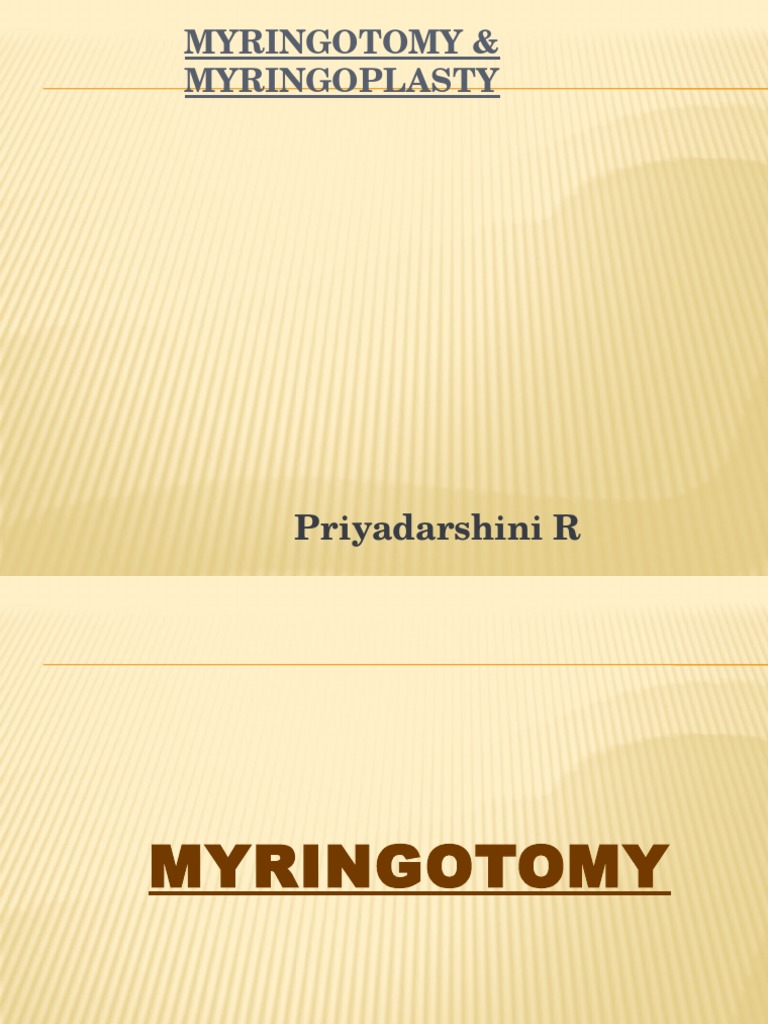 MYRINGOTOMY_&_MYRINGOPLASTY.pptx | Senses | Surgical Specialties