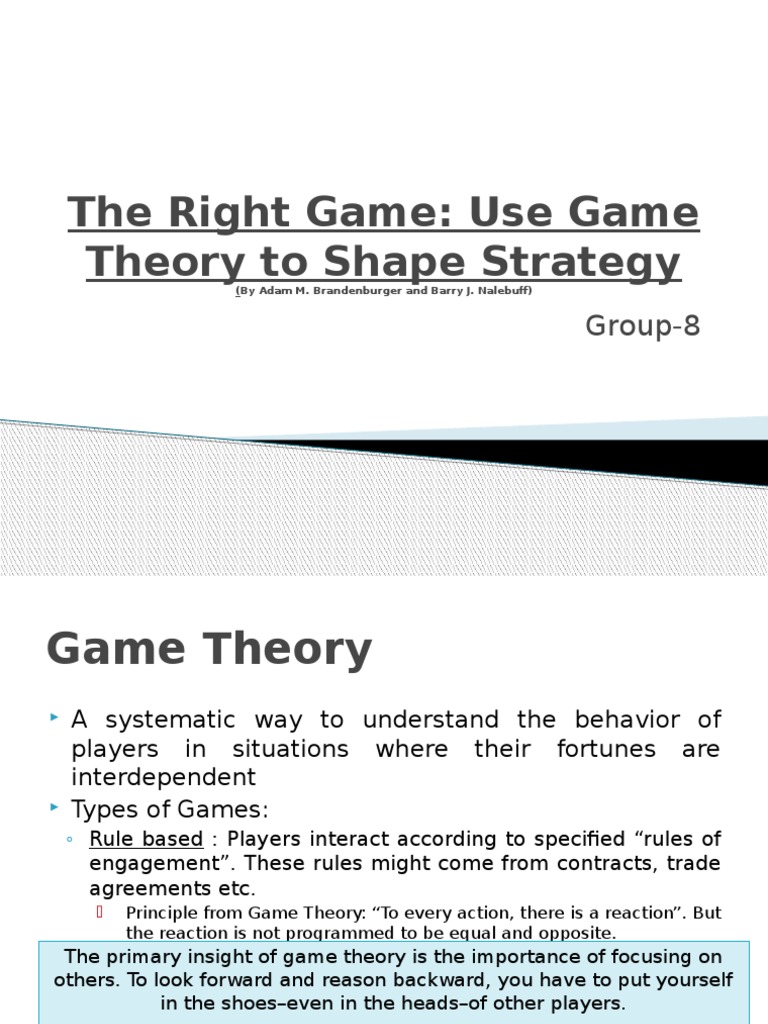 The Right Game: Use Game Theory To Shape Strategy: Group-8 | PDF | Game ...