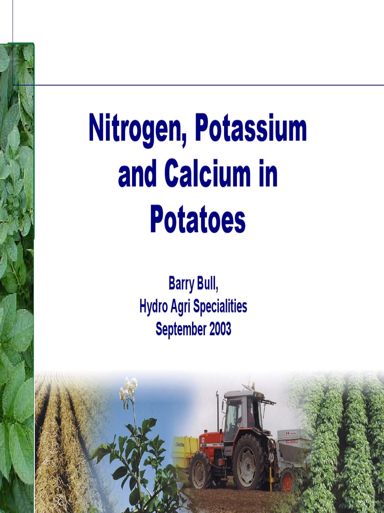 Nitrogen, Potassium and Calcium in Potatoes: Barry Bull, Hydro Agri ...