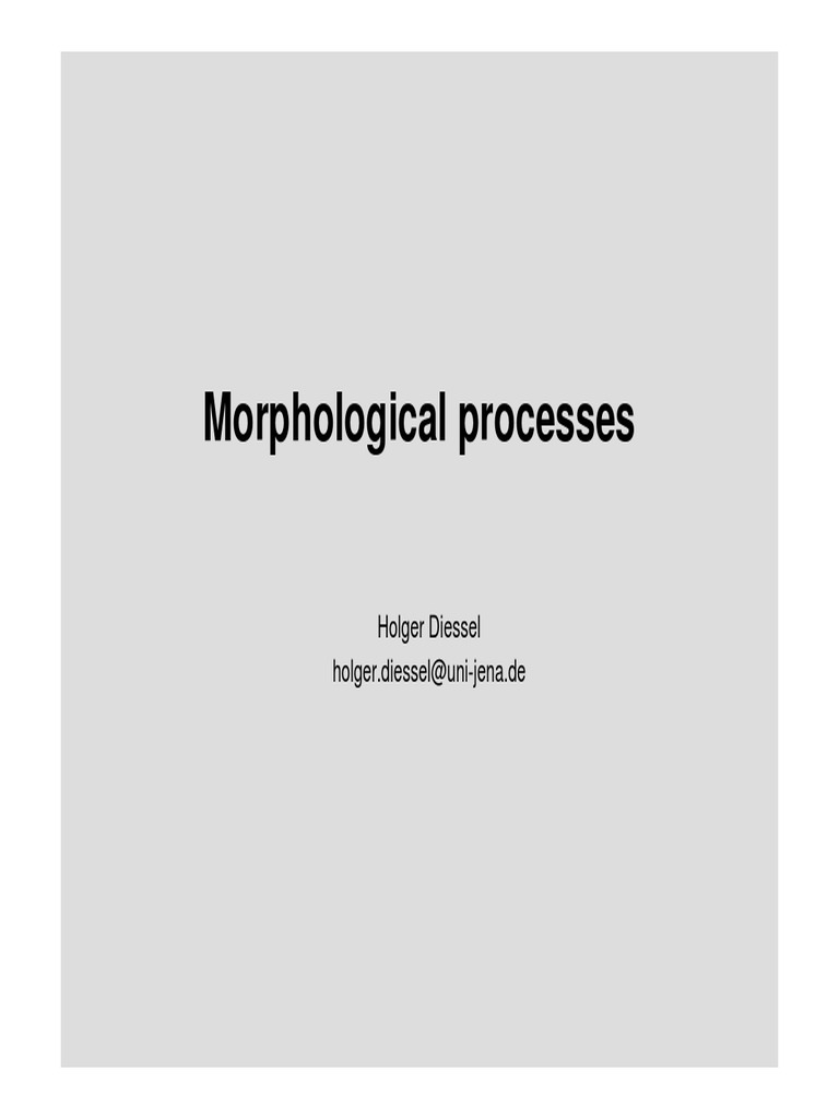 Morphological Processes: Holger Diessel Holger - Diessel@uni-Jena - de ...