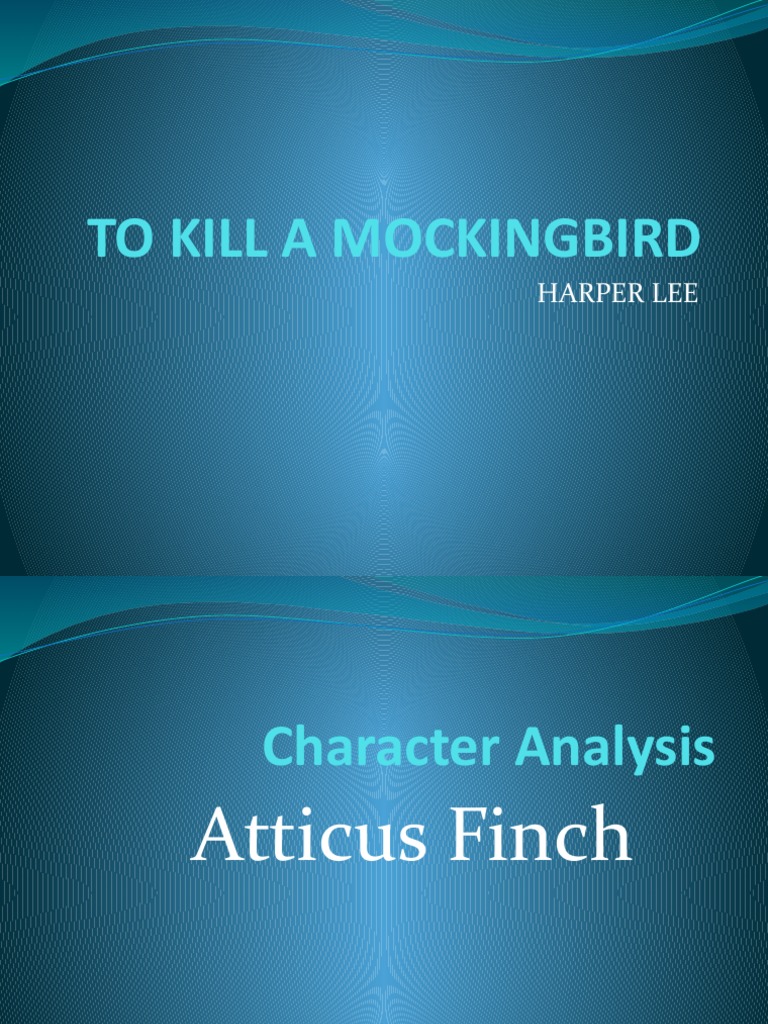 Atticus Finch: Character Analysis in Mockingbird | PDF | To Kill A ...