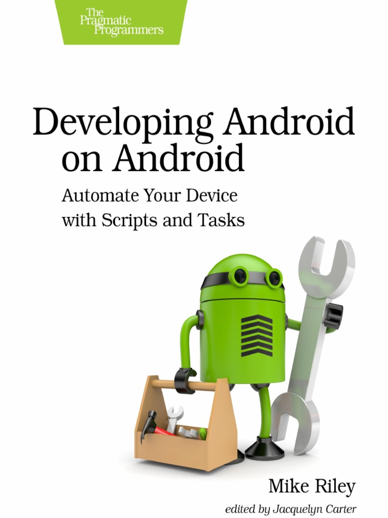Developing Android On Android Automate Your Device With Scripts And Tasks Pdf Android