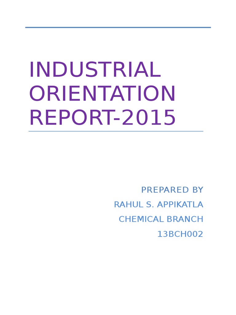 Industrial Orientation REPORT-2015: Rahul S. Appikatla Chemical Branch ...