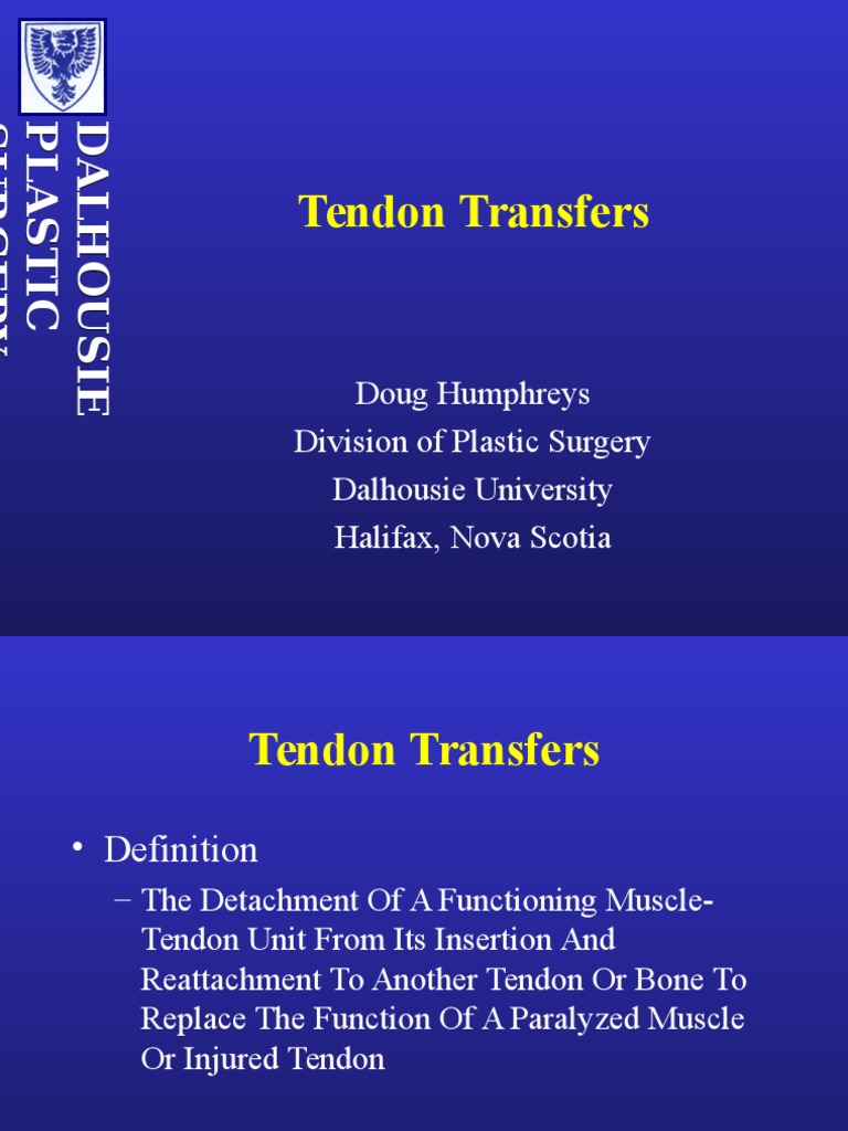 Tendon Transfers: Doug Humphreys Division of Plastic Surgery Dalhousie ...