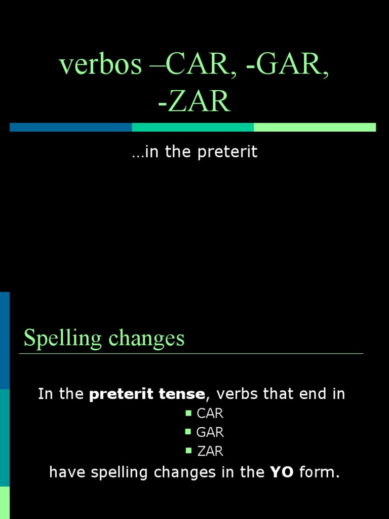 Verbos - CAR, - GAR, - ZAR Preterit | PDF