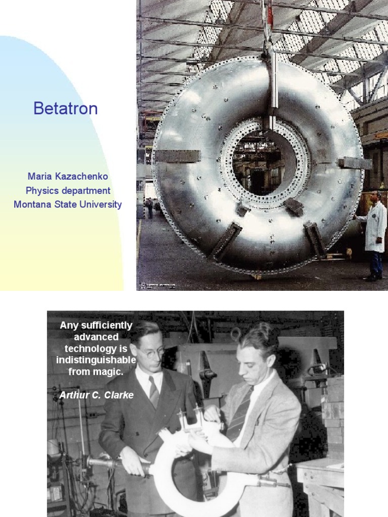 Betatron: Maria Kazachenko Physics Department Montana State University ...