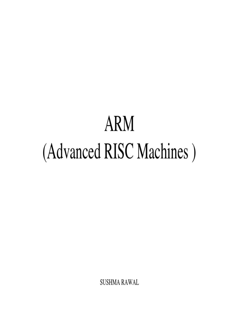 ARM (Advanced RISC Machines) : Sushma Rawal | PDF | Arm Architecture | Instruction Set
