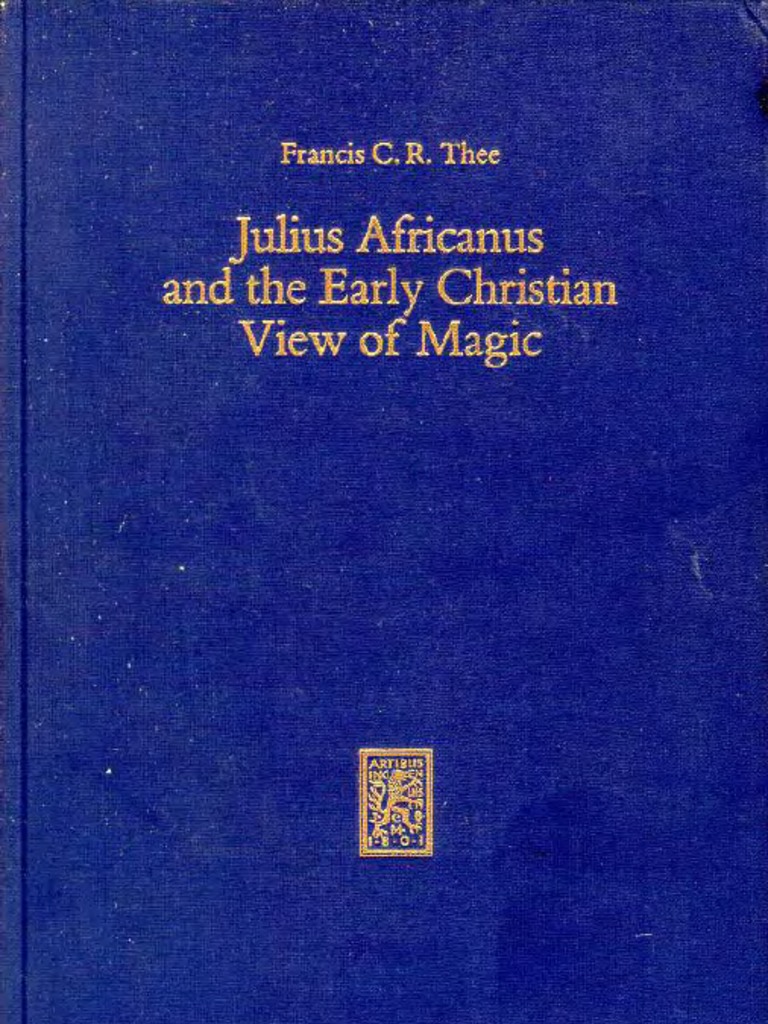 Francis C. R. Thee Julius Africanus and The Early Christian View of ...