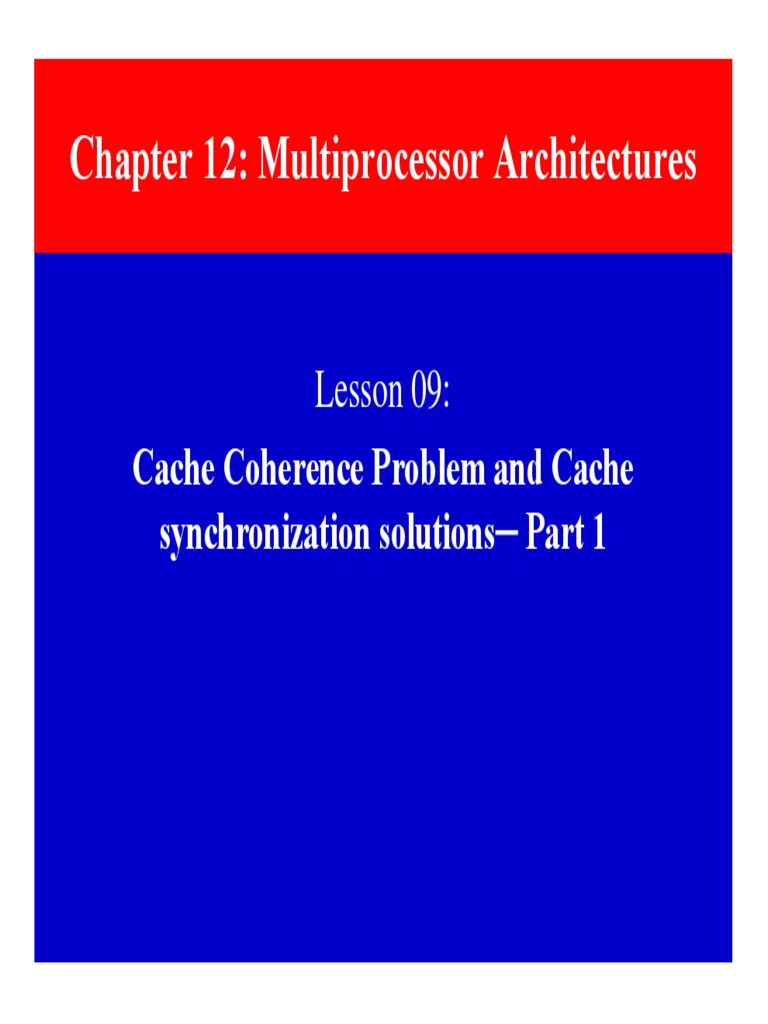Chapter 12: Multiprocessor Architectures: Cache Coherence Problem and Cache Synchronization ...