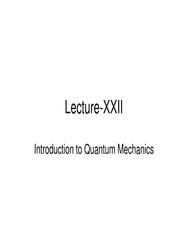 Lecture-XXII: Introduction To Quantum Mechanics | PDF | Electron | Photon