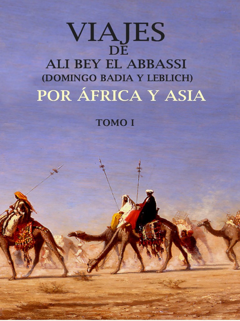 Badia Y Leblich Domingo - Viajes de Ali Bey El Abbassi Por Africa Y ...