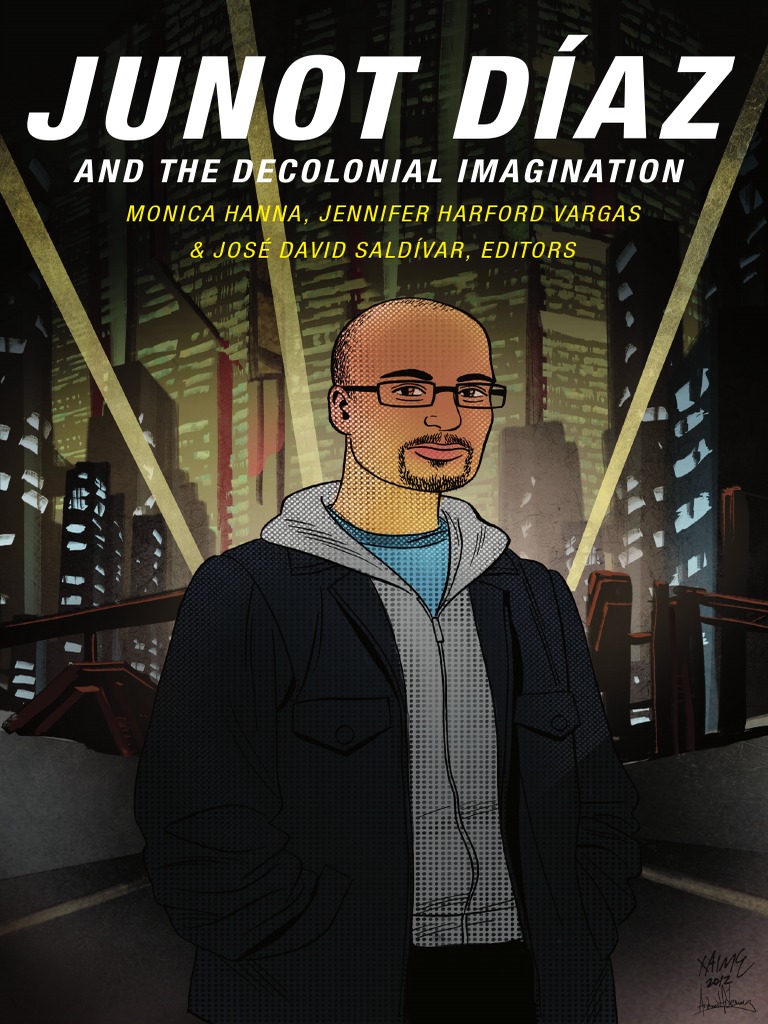 Junot Diaz and The Decolonial Imagination Edited by Monica Hanna ...