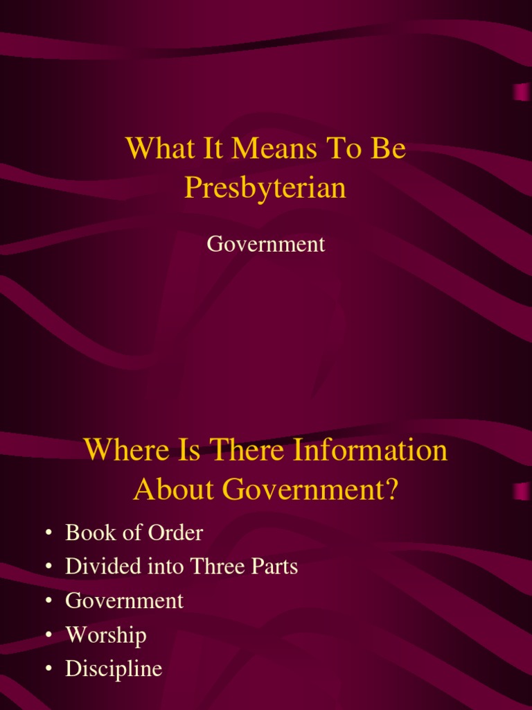 What It Means To Be Presbyterian Part 4 | PDF | Calvinism | Presbyterianism