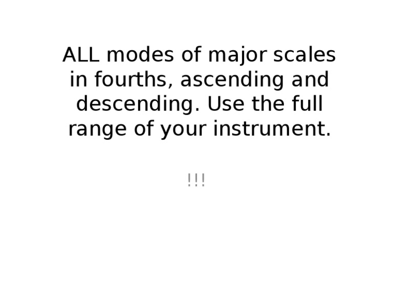 ALL Modes of Major Scales in Fourths, Ascending and Descending. Use The ...