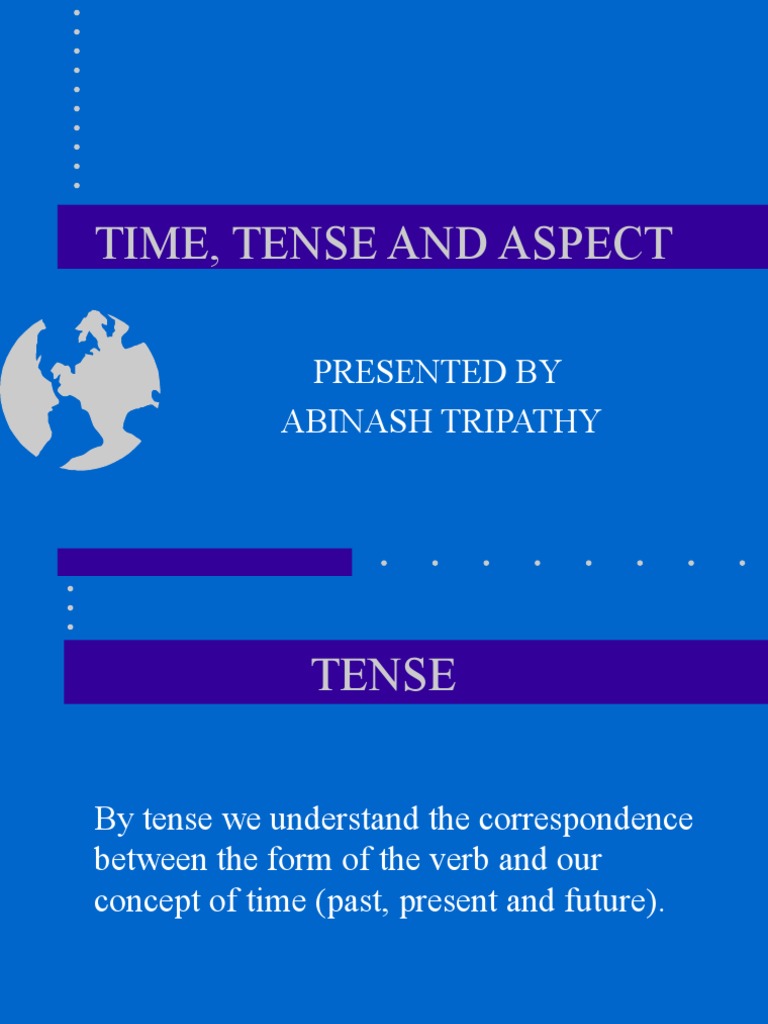 Time, Tense and Aspect: Presented by Abinash Tripathy | PDF ...