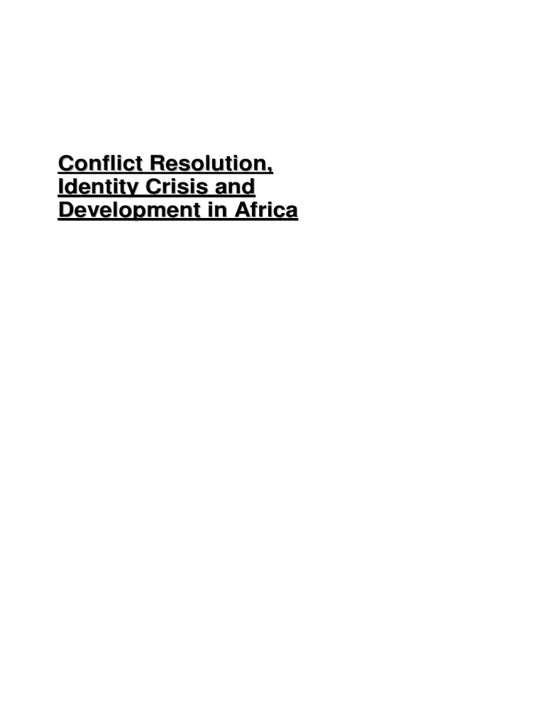 Conflict Resolution - Identity Crisis and Development in Africa ...