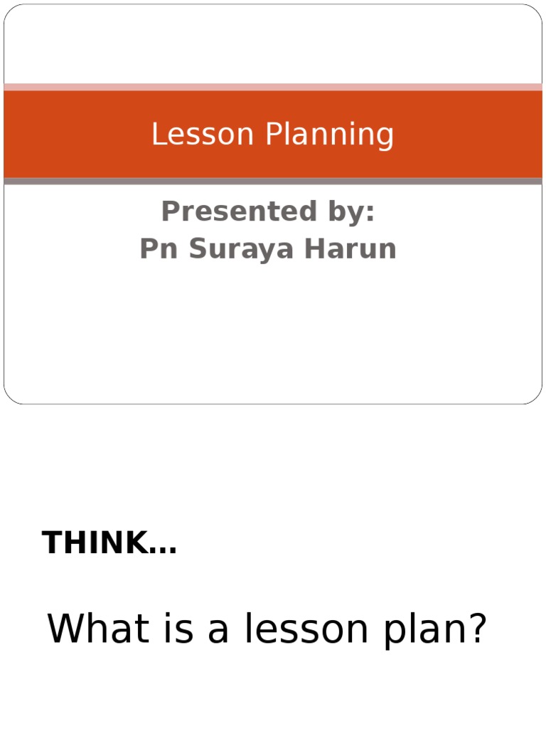 Lesson Planning: Presented By: PN Suraya Harun | Download Free PDF ...
