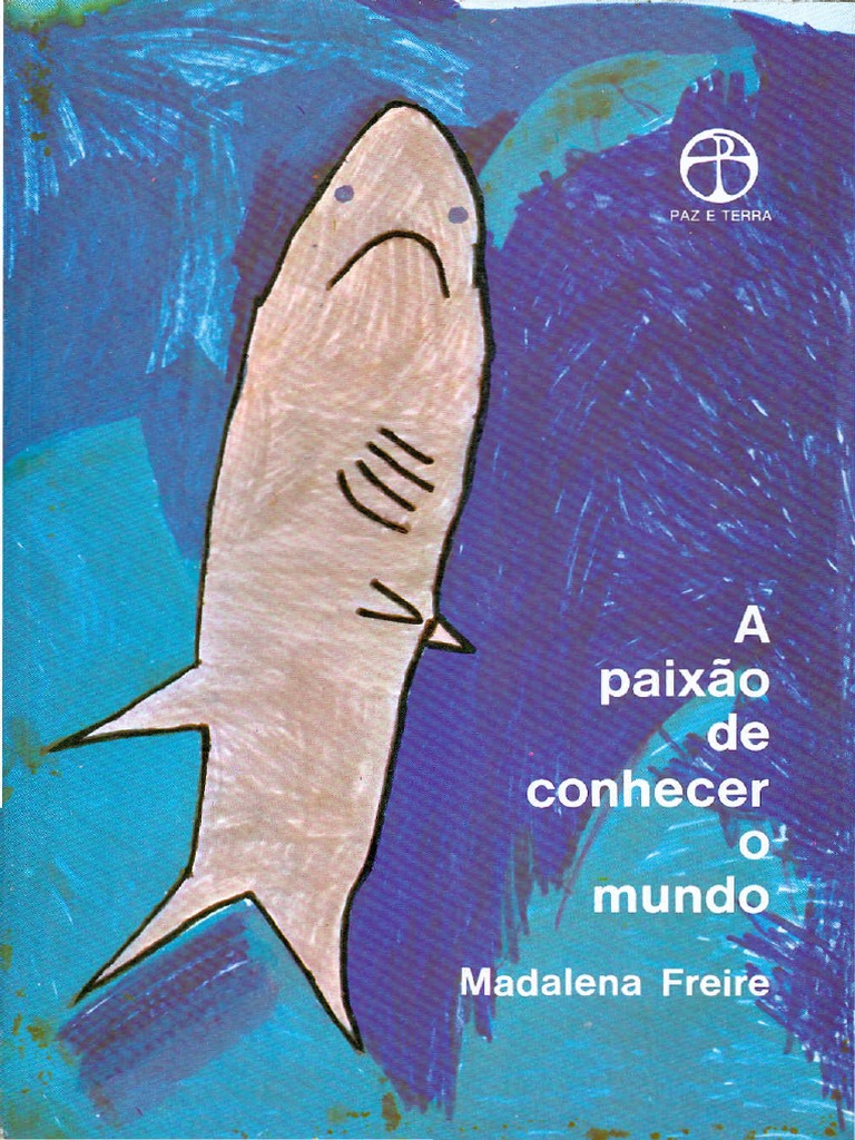 LIVRO A-paixao-de-conhecer-o-mundo-Madalena-Freire PDF | PDF