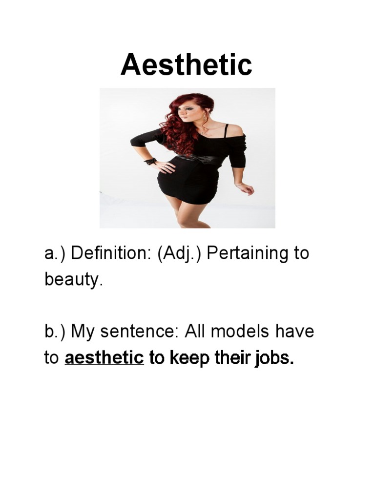 Aesthetic: A.) Definition: (Adj.) Pertaining To Beauty. B.) My Sentence ...