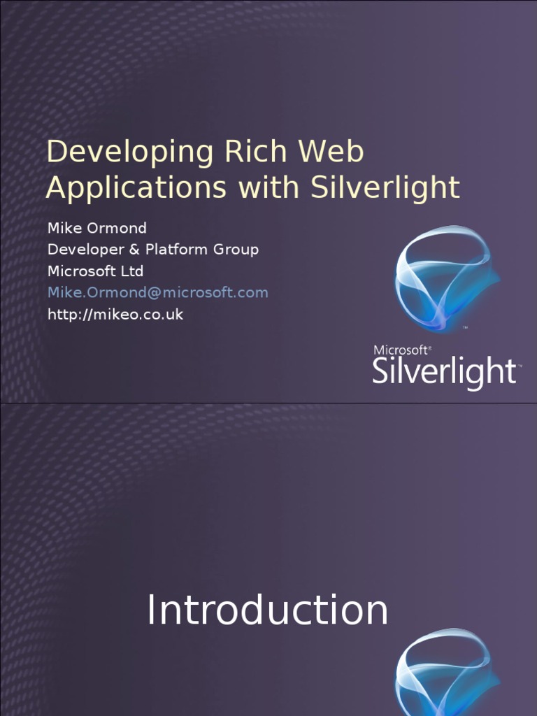 Developing Rich Web Applications With Silverlight: Mike Ormond Developer & Platform Group ...