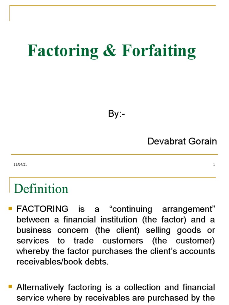 Factoring & Forfaiting: By:-Devabrat Gorain | PDF | Factoring (Finance ...