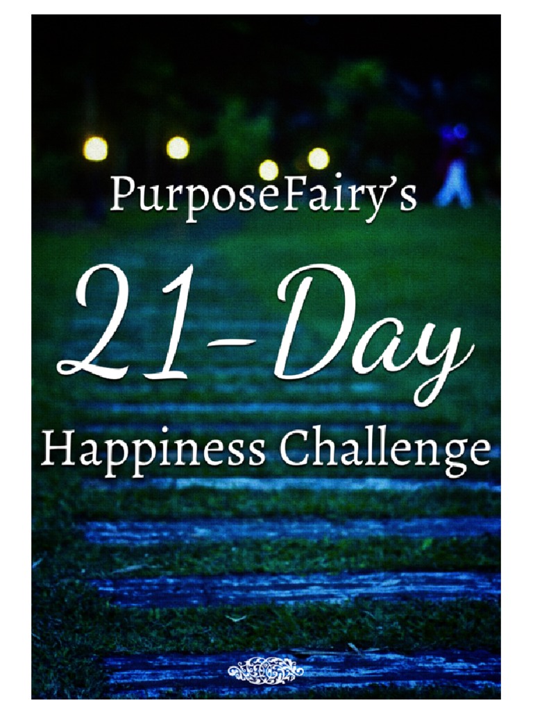 PurposeFairy s+21-Day+Happiness+Challenge | PDF | Self-Improvement ...