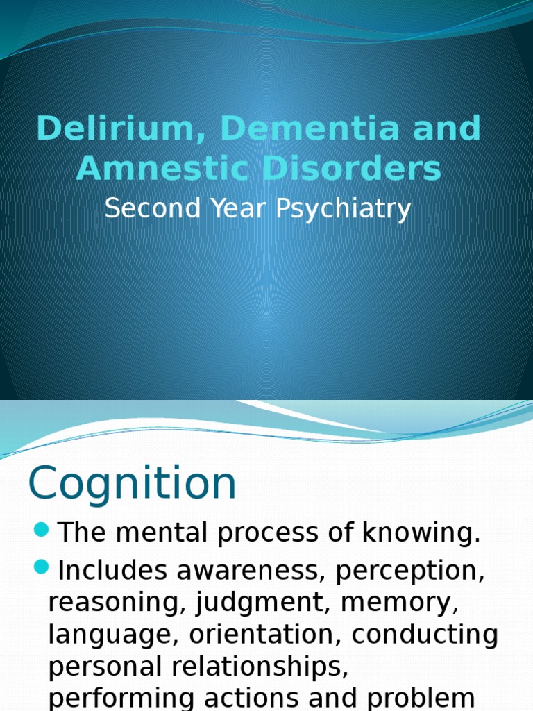 Psychiatry - Delirium, Dementia and Amnestic Disorders (DR - Sundiang ... Psychiatry - Delirium, Dementia and Amnestic Disorders (DR - Sundiang ...