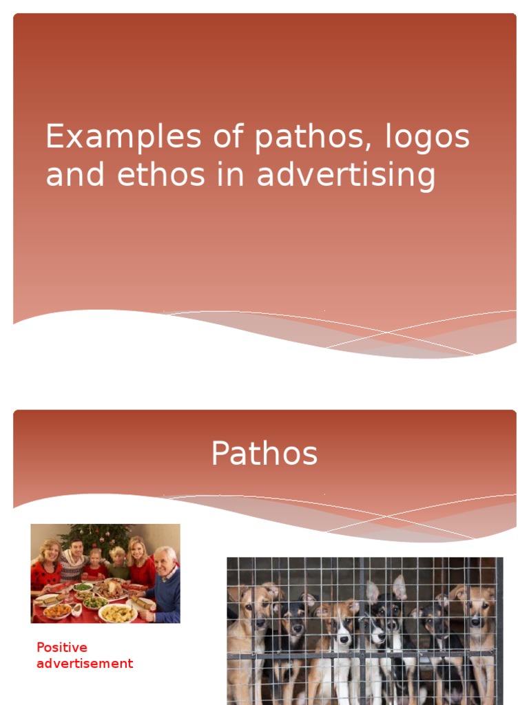 Examples of Pathos, Logos and Ehtos in Advertising | PDF | Persuasion ...