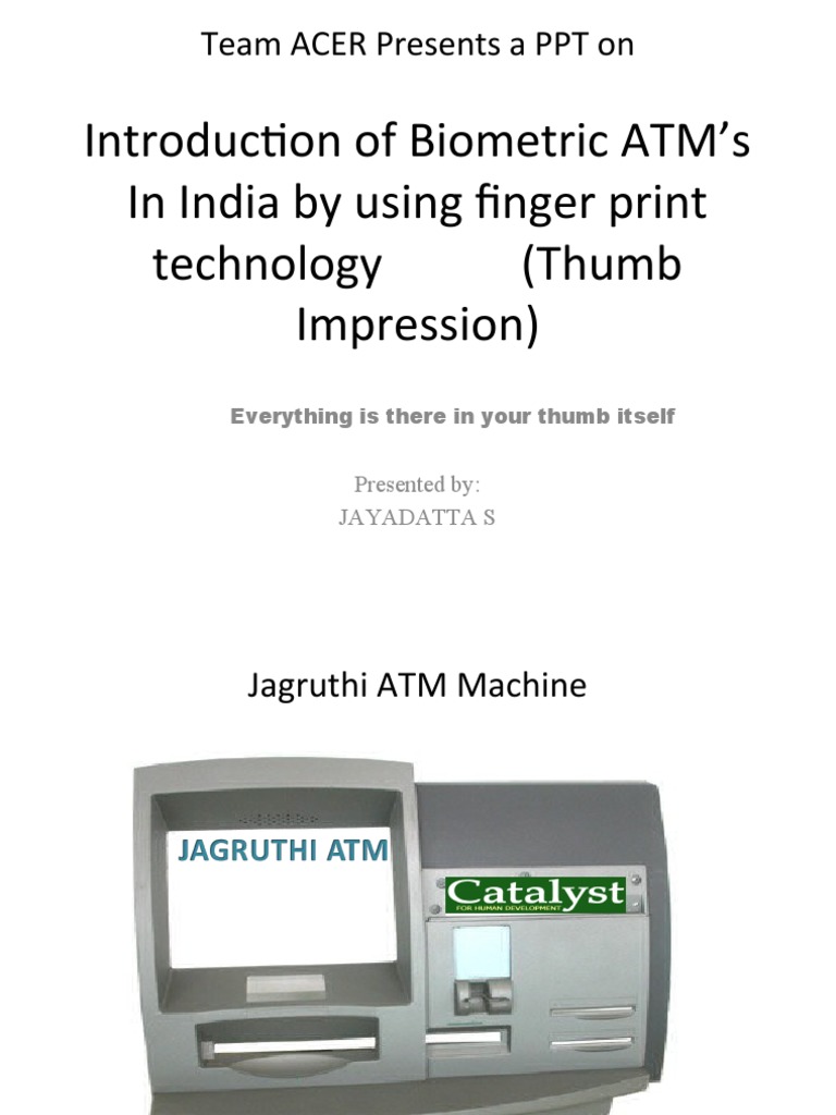 Introduction of Biometric ATM's in India by Using Finger Print Technology (Thumb Impression ...