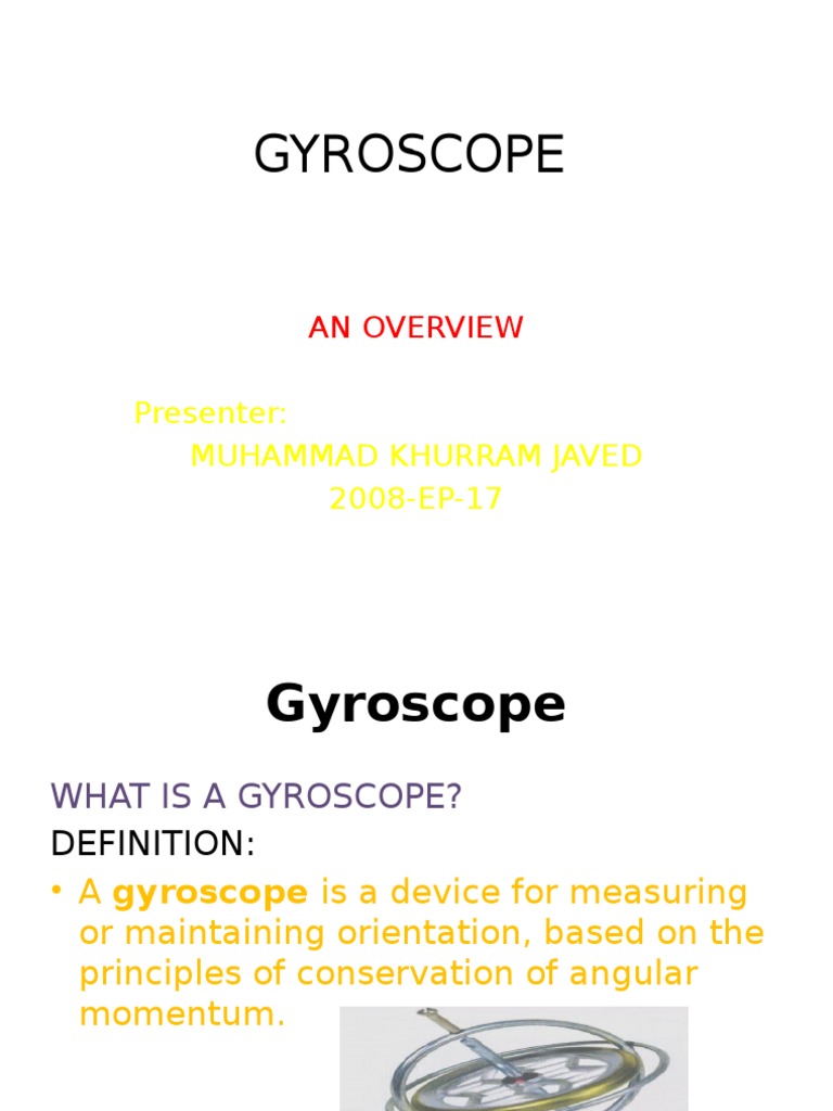 Gyroscope: Presenter: Muhammad Khurram Javed 2008-EP-17 | PDF | Rotation Around A Fixed Axis ...