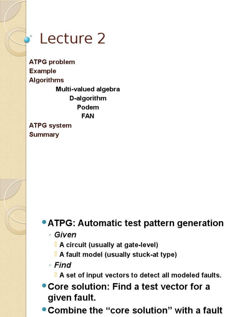 ATPG Problem Example Algorithms: Multi-Valued Algebra D-Algorithm Podem ...