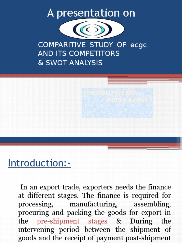 A Presentation On: Comparitive Study of Ecgc and Its Competitors & Swot ...