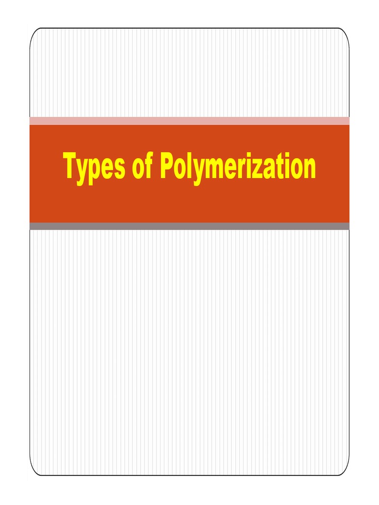 Types of Polymerization & Techiniques | PDF | Polymerization | Polymers