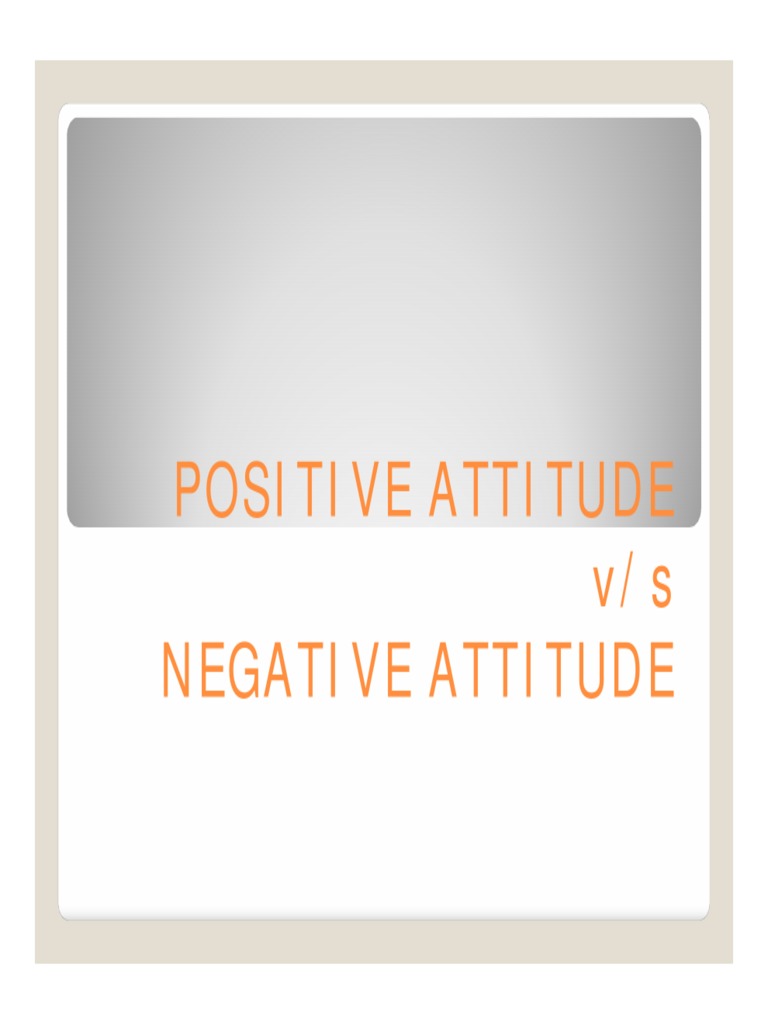 Positive Attitude Vs Negative Attitude | PDF | Self-Improvement | Lifestyle