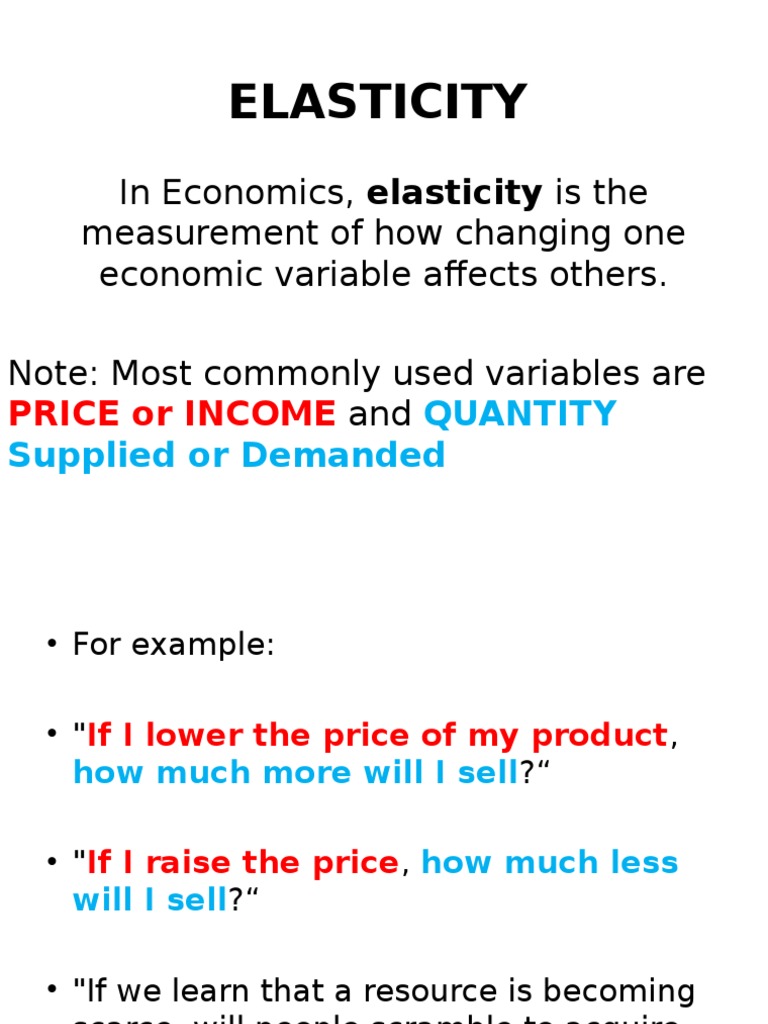 Elasticity: in Economics, Elasticity Is The Measurement of How Changing ...