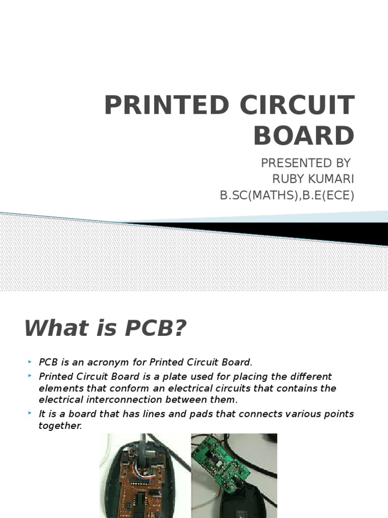 Printed Circuit Board: Presented by Ruby Kumari B.SC (MATHS), B.E (ECE ...