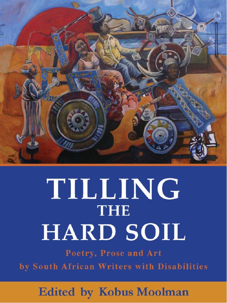 Tilling The Hard Soil: Poetry, Prose and Art by South African Writers ...