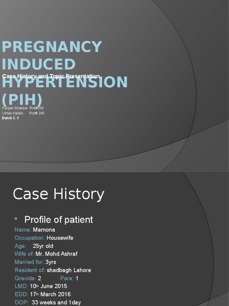 PIH (Pregnany Induced HTN) - Case History | PDF | Hypertension | Pregnancy