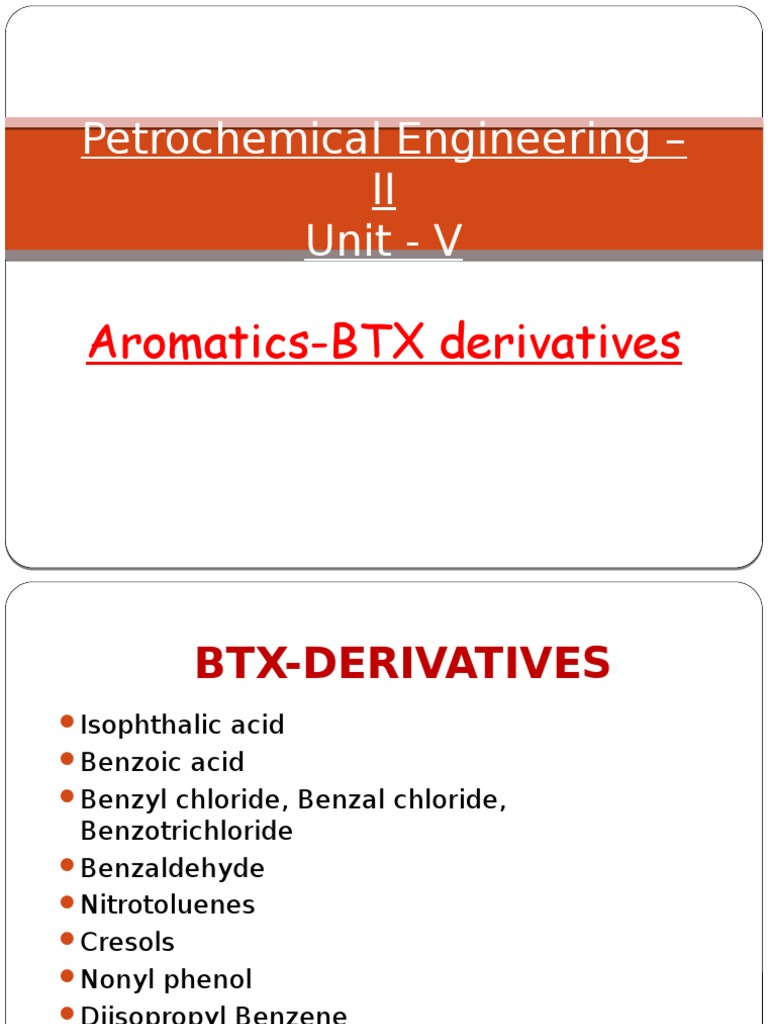 Petrochemical Engineering - II Unit - V: Aromatics-BTX Derivatives ...