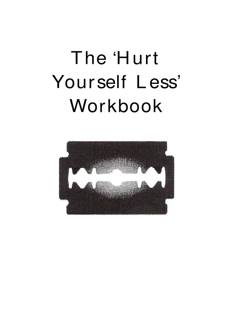 The Hurt Yourself Less' Workbook | PDF | Self Harm | Psychiatry