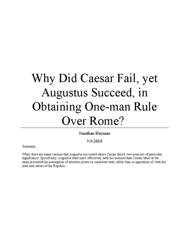 Why Did Caesar Fail, Yet Augustus Succeed, in Obtaining One-Man Rule Over Rome? | PDF | Augustus ...