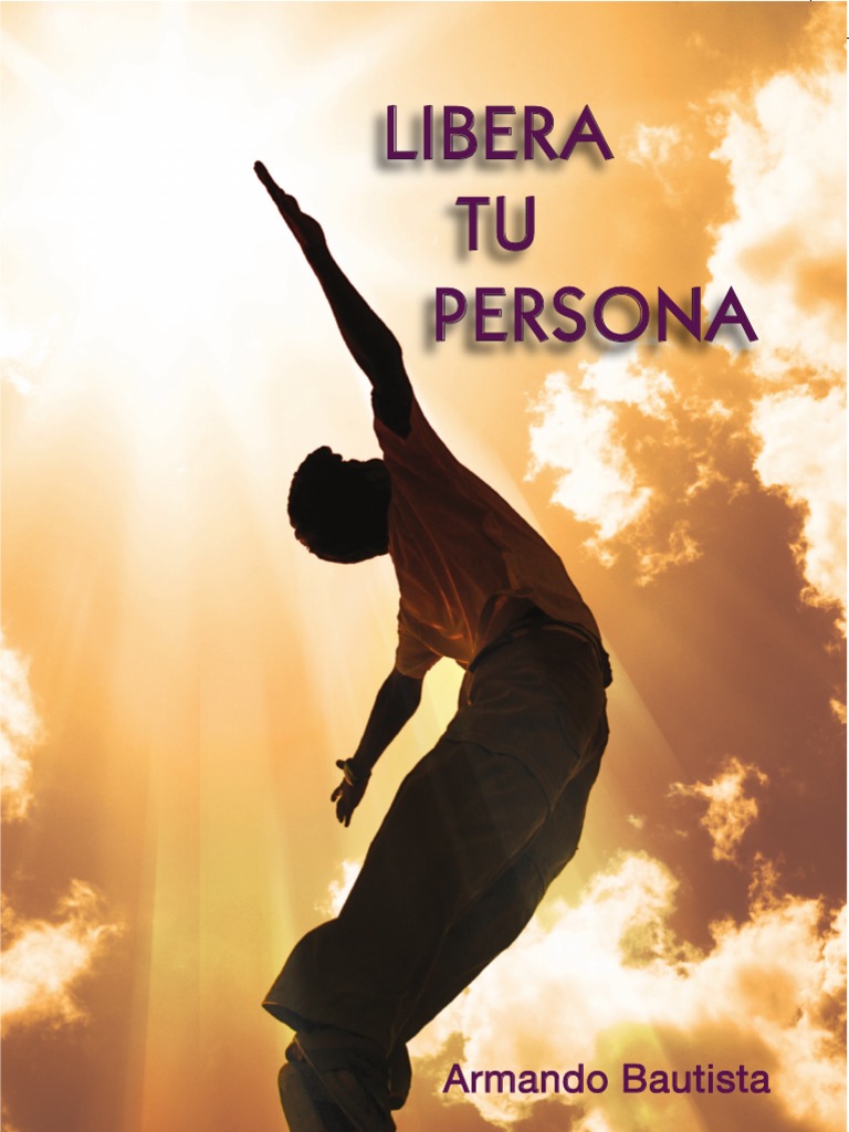 Libera Tu Persona - Libro de Armando Bautista | PDF | Vida | Estrés (biología)