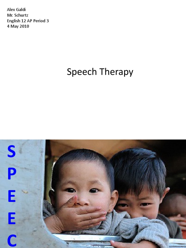 Speech Therapy: Alex Galdi Mr. Schurtz English 12 AP Period 3 4 May ...
