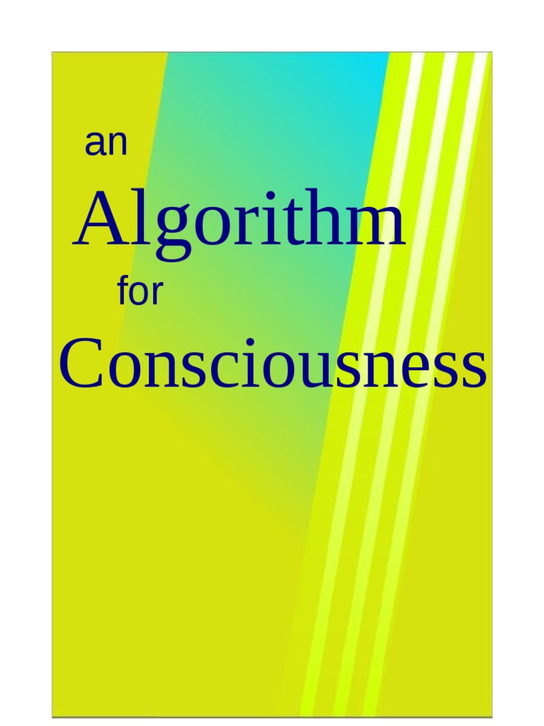 An Algorithm For Consciousness | PDF | Consciousness | Perception