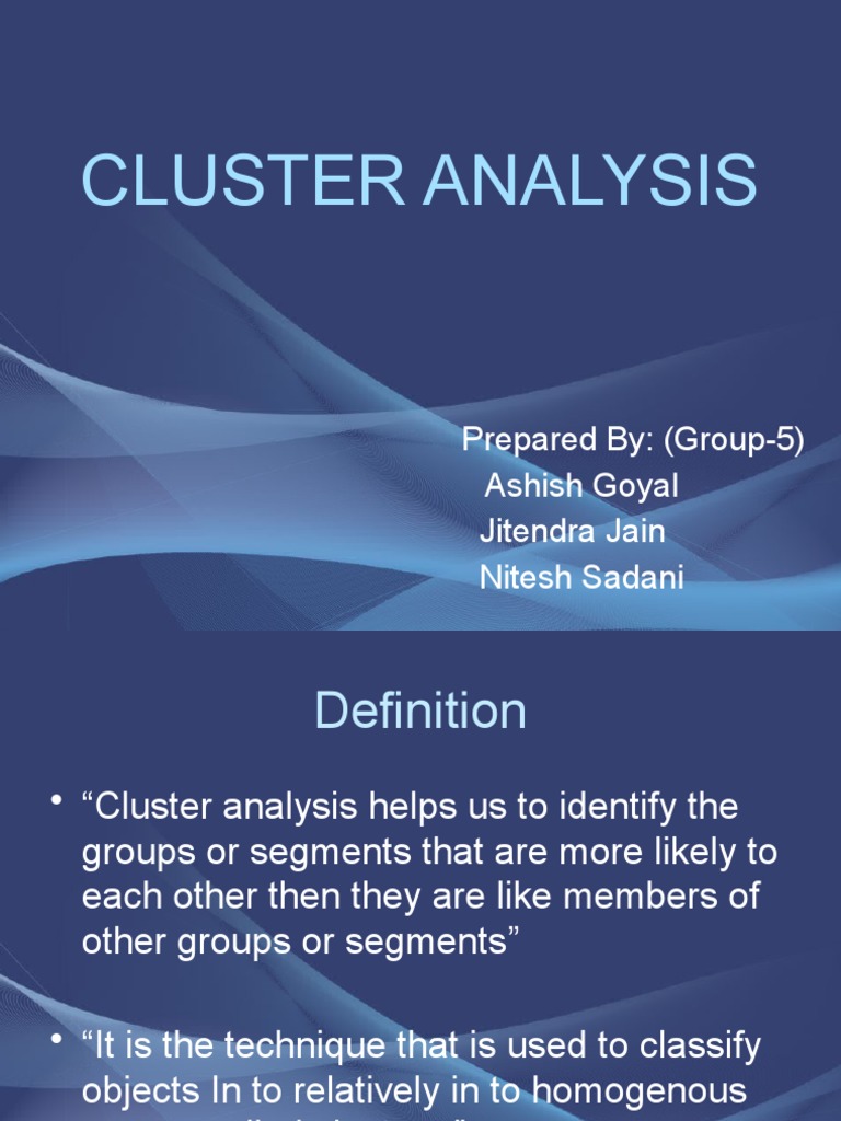 Cluster Analysis: Prepared By: (Group-5) Ashish Goyal Jitendra Jain ...